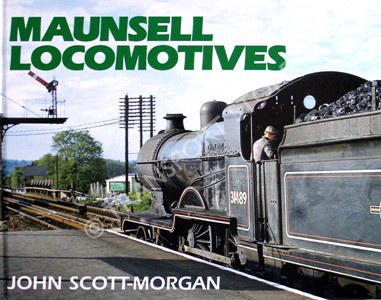 SCOTT-MORGAN, John - Maunsell Locomotives :: Transport Store
