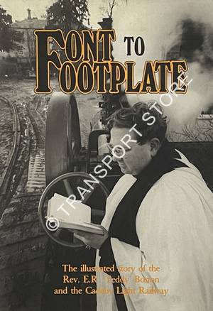 BOSTON, The Reverend E.R. - Font to Footplate [The illustrated story of ...