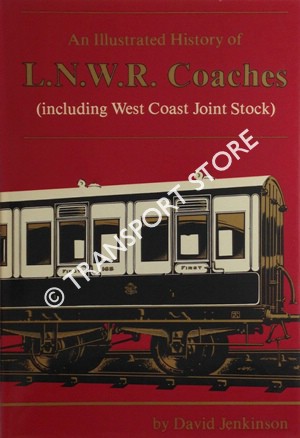 JENKINSON, David - An Illustrated History of LNWR Coaches / LNWR ...