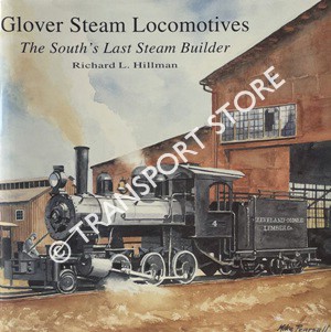 HILLMAN, Richard L. - Glover Steam Locomotives - The South's Last Steam ...