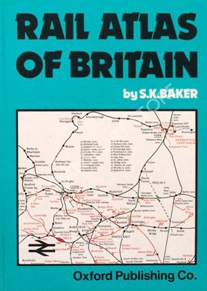 BAKER, S.K. - Rail Atlas of Great Britain and Ireland :: Transport Store