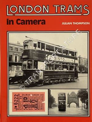 THOMPSON, Julian - London Trams in Camera - An illustrated survey of ...