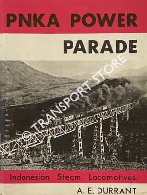 DURRANT, A.E. - Pnka Power Parade: Indonesian Steam Locomotives ...
